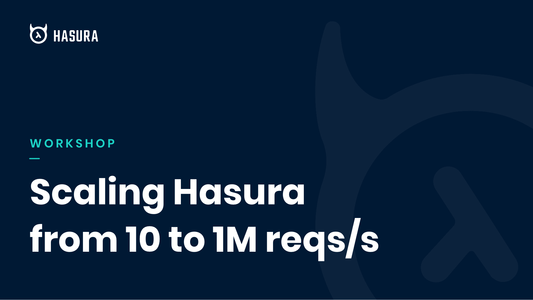 Scaling Hasura from 10 to 1M reqs/s Scaling Hasura from 10 to 1M reqs/s